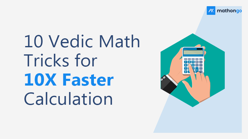 10 Vedic Math Tricks For 10X Faster Calculation MathonGo